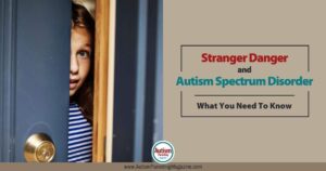Stranger Danger and Autism Spectrum Disorder: What You Need To Know ...